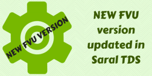 Relyonsoft | New version of FVU v4.9 and v2.145 updated in Saral TDS